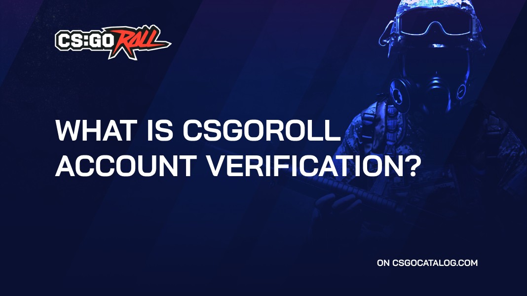 What is CSGORoll Account Verification? CSGOCatalog