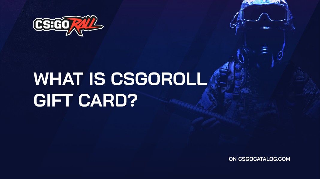 What is CSGORoll Gift Card?CSGOCatalog