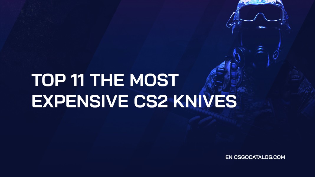Top 11 The Most Expensive CS2 Knives | CSGOCatalog