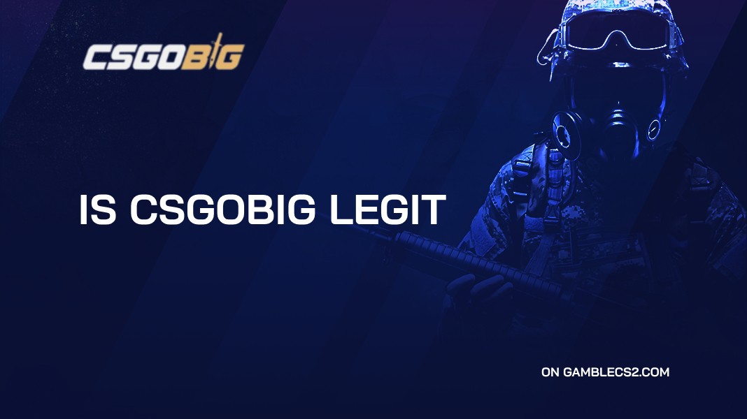 Is CSGOBig Legit and Trusted in 2025